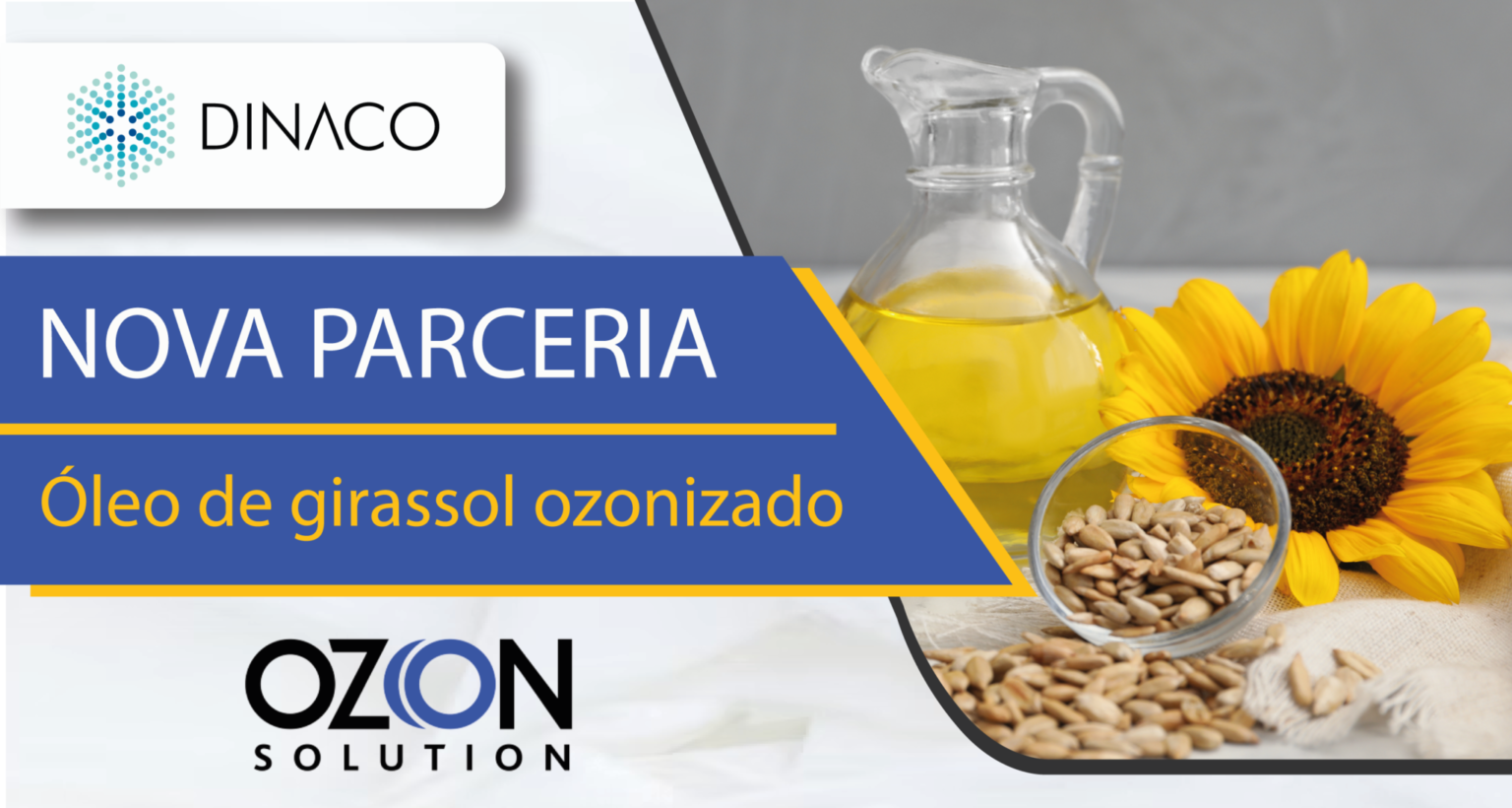 Nova parceria - óleo de girassol ozonizado - DINACO